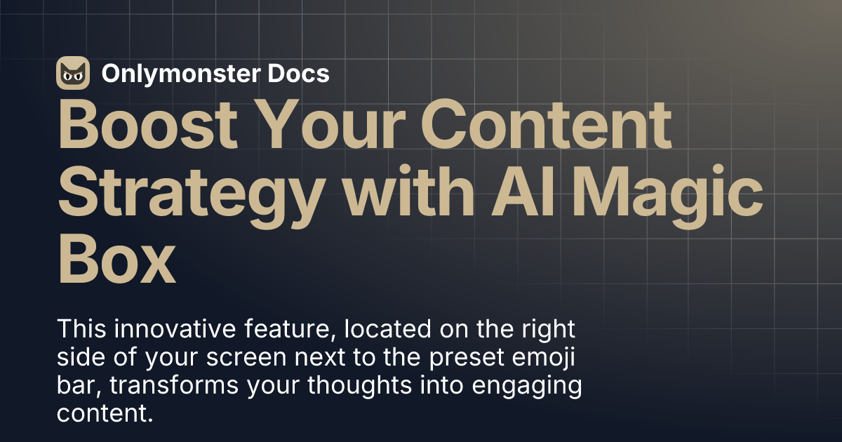 Boost Your Content Strategy with AI Magic Box | Onlymonster Docs