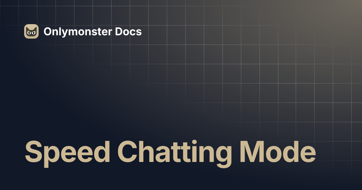 Speed Chatting Mode | Onlymonster Docs