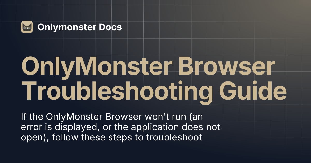 OnlyMonster Browser Troubleshooting Guide | Onlymonster Docs