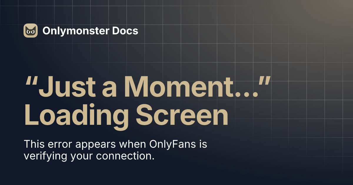 “Just a Moment...” Loading Screen | Onlymonster Docs