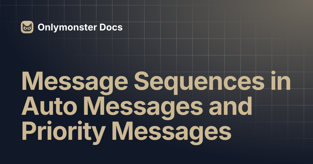 Message Sequences in Auto Messages and Priority Messages | Onlymonster Docs